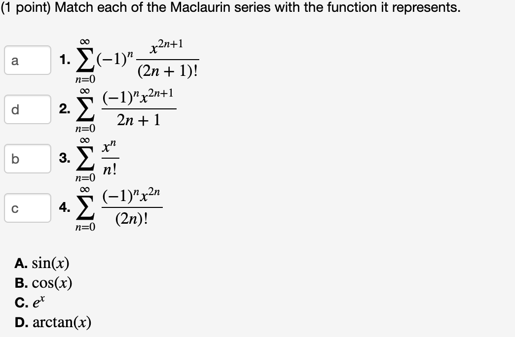 Solved (1 point) Match each of the Maclaurin series with the | Chegg.com