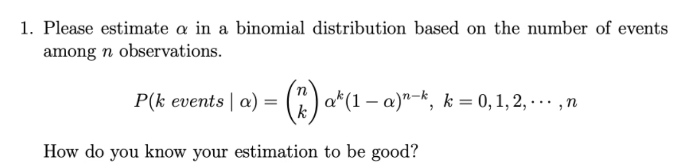 Solved 1. Please estimate a in a binomial distribution based | Chegg.com