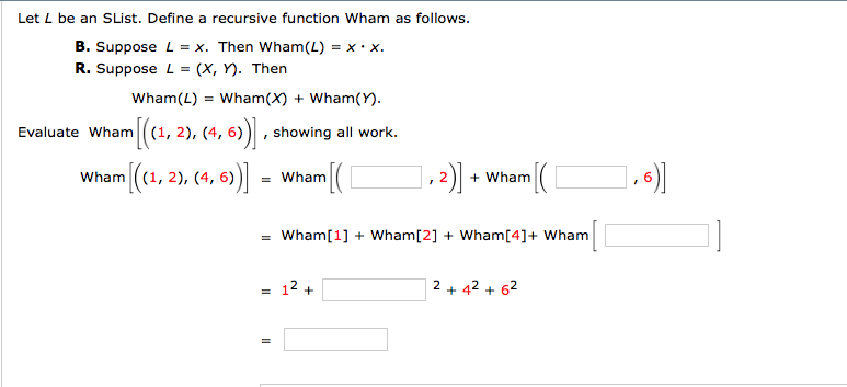 Solved Let L be an SList. Define a recursive function Wham | Chegg.com