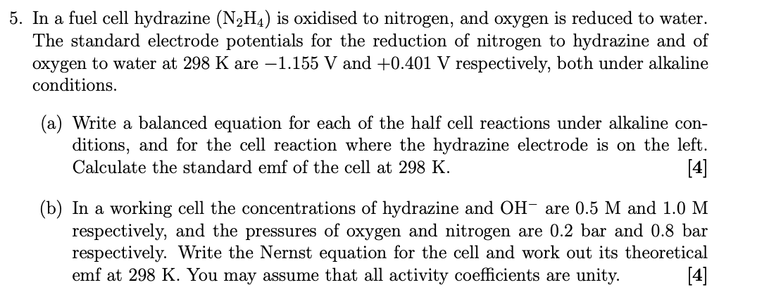 Solved 5. In a fuel cell hydrazine (N2H4) is oxidised to | Chegg.com