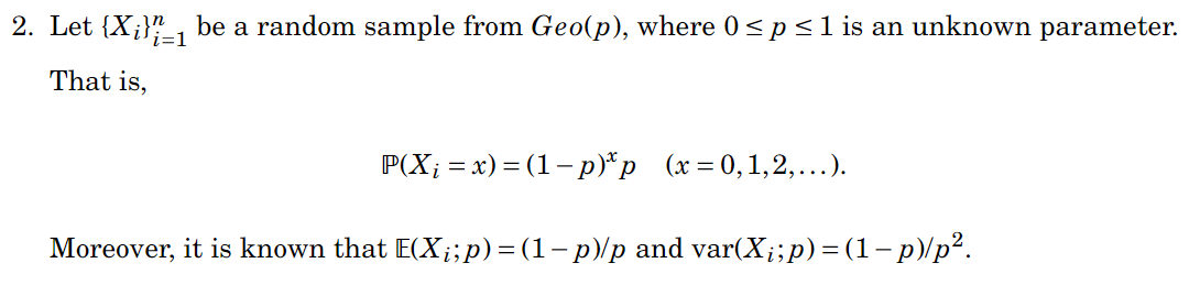 Solved 2. Let {Xi}i=1n be a random sample from Geo(p), where | Chegg.com
