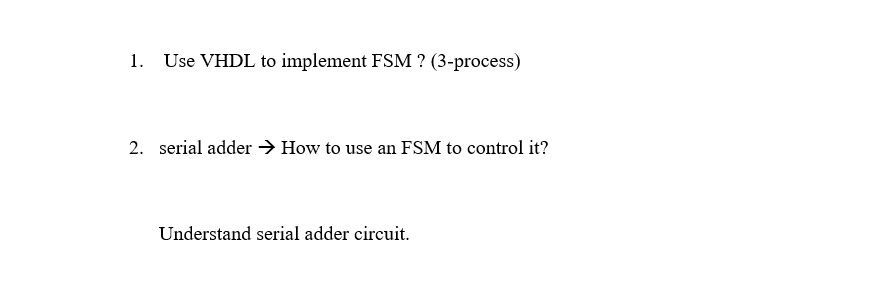 Solved 1. Use VHDL to implement FSM ? (3-process) 2. serial | Chegg.com