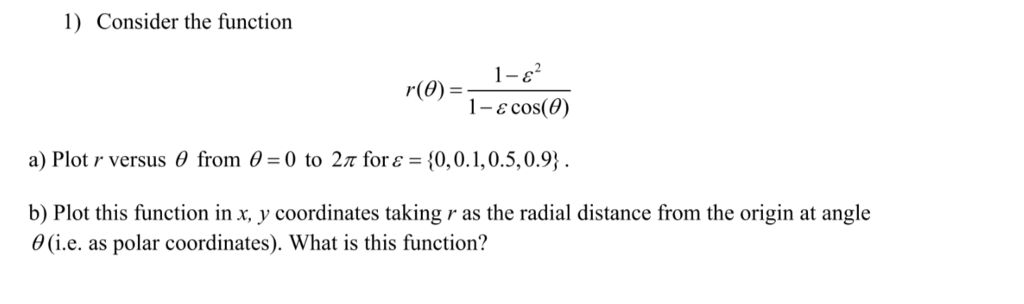 Solved 1) Consider the function 1-E2 r(θ)-1-ecos(0) a) Plot | Chegg.com