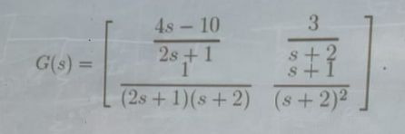 Solved G(s)=[2s+14s−10(2s+1)(s+2)1s+23(s+2)2s+1]G(s)G(s)=Gsp | Chegg.com
