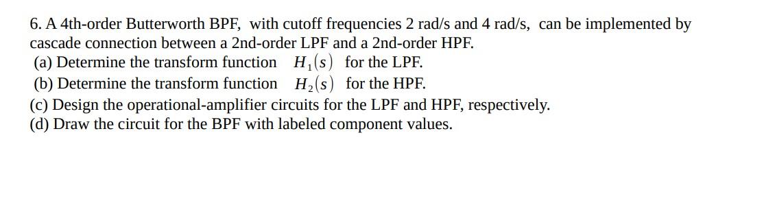 Solved 6. A 4th-order Butterworth BPF, with cutoff | Chegg.com