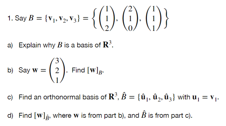 Solved 1. Say B={v1,v2,v3}=⎩⎨⎧⎝⎛112⎠⎞,⎝⎛210⎠⎞,⎝⎛111⎠⎞⎭⎬⎫ a) | Chegg.com