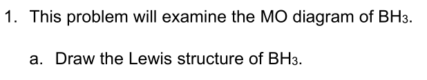 Solved 1. This problem will examine the MO diagram of BH3. | Chegg.com