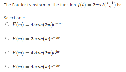 Solved The Fourier transform of the function f(t) = 2rect(?) | Chegg.com