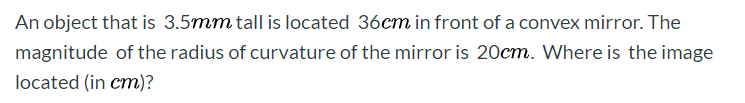Solved An object that is 3.5mm tall is located 36cm in front | Chegg.com