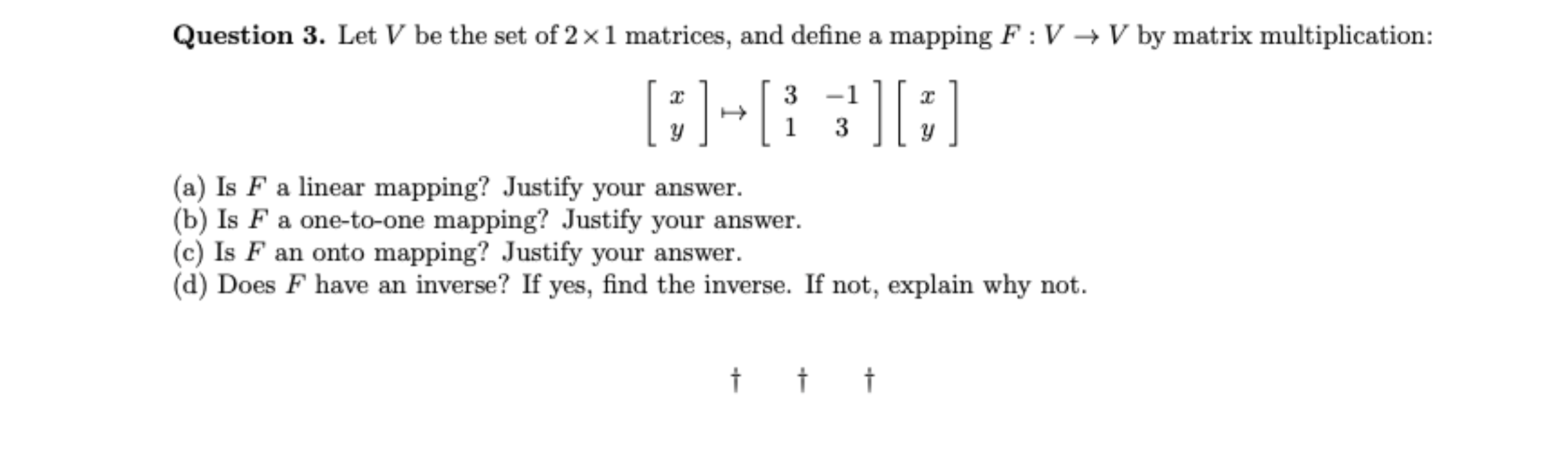 Solved [xy]↦[31−13][xy] (a) Is F a linear mapping? Justify | Chegg.com