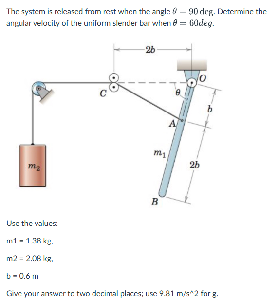 [Solved]: The system is released from rest when the angle t