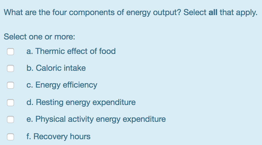 Solved What are the four components of energy output? Select | Chegg.com