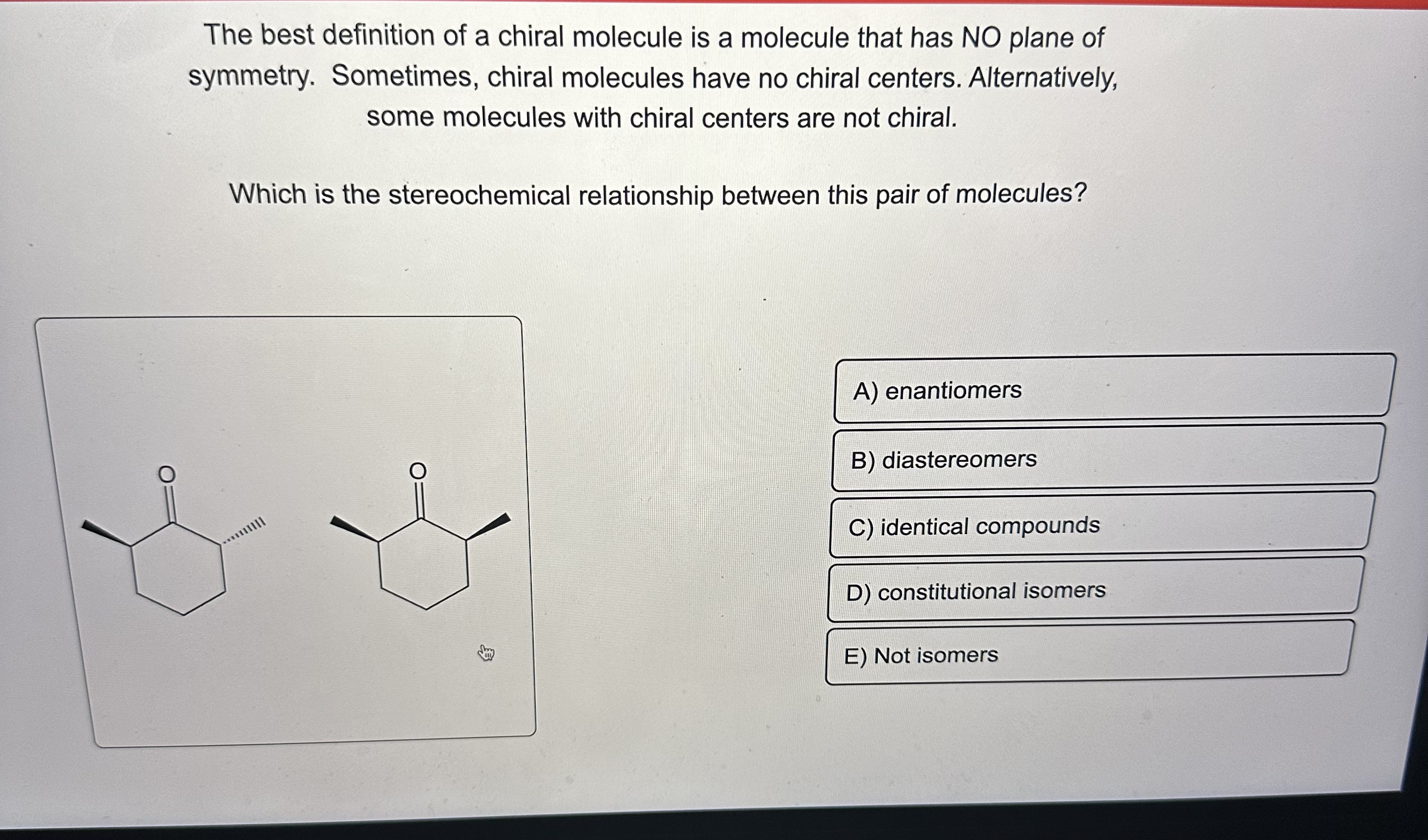 Solved The best definition of a chiral molecule is a | Chegg.com