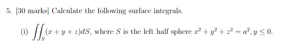 Solved [30 marks] Calculate the following surface integrals. | Chegg.com