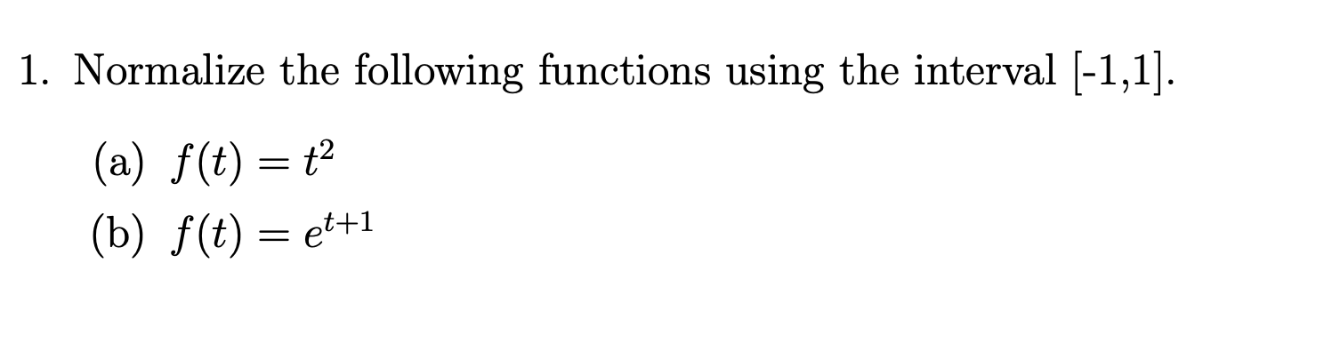 Solved 1. Normalize the following functions using the | Chegg.com