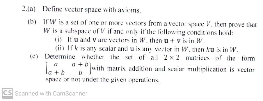 Solved 2.(a) ﻿Define vector space with axioms.(b) ﻿If W ﻿is | Chegg.com