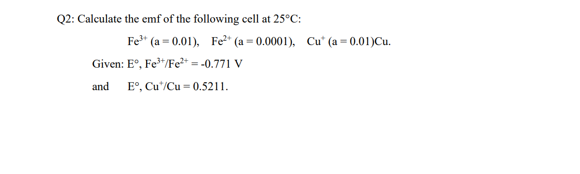 Solved Q2: Calculate the emf of the following cell at 25∘C : | Chegg.com