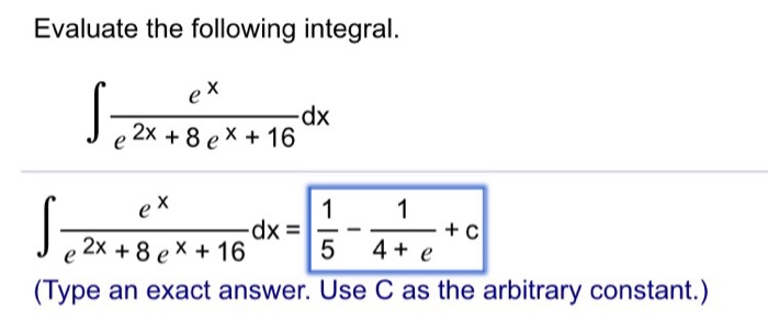 Solved Evaluate the following integral. integral e^x/e^2x + | Chegg.com