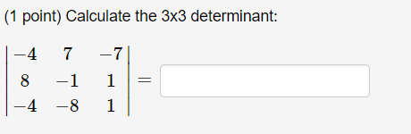 Solved (1 point) Calculate the 3×3 determinant: | Chegg.com