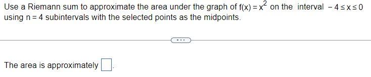 Solved Use a Riemann sum to approximate the area under the | Chegg.com