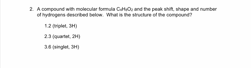 Solved 2. A compound with molecular formula C4H8O2 and | Chegg.com