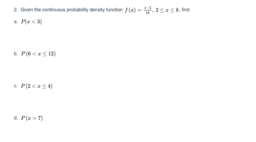Solved 2. Given the continuous probability density function | Chegg.com