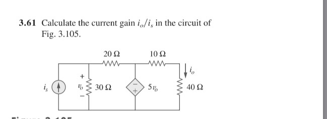 Solved 3.61 Calculate the current gain i/i, in the circuit | Chegg.com