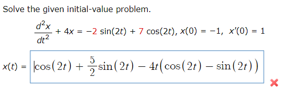 Solved Solve the given initial-value problem. d2x - + 4x = | Chegg.com