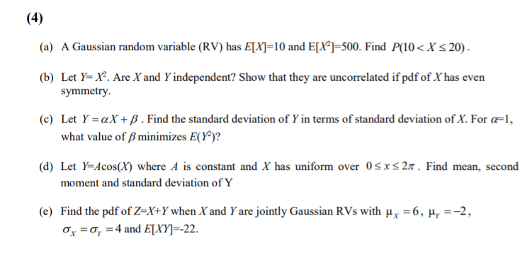 Solved (4) (a) A Gaussian random variable (RV) has E[X]=10 | Chegg.com