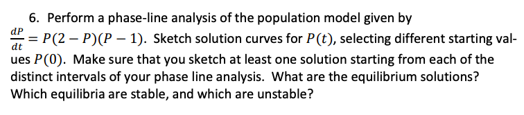 Solved 6. Perform a phase-line analysis of the population | Chegg.com