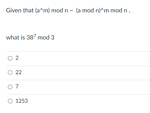 Solved Given that (a^m) mod n ~ (a mod n)^m mod n, what is | Chegg.com