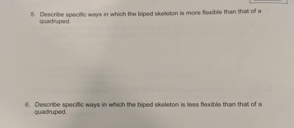 5. Describe specific ways in which the biped skeleton | Chegg.com