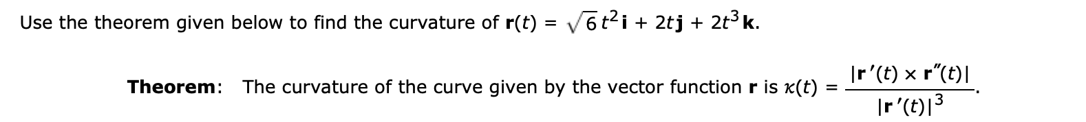 Solved Use the theorem given below to find the curvature of | Chegg.com