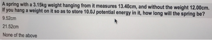 Solved A spring with a 3.15kg weight hanging from it | Chegg.com