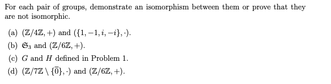 Solved For each pair of groups, demonstrate an isomorphism | Chegg.com