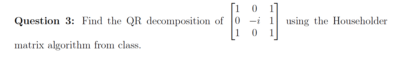 Solved Question 3: Find the QR decomposition of | Chegg.com