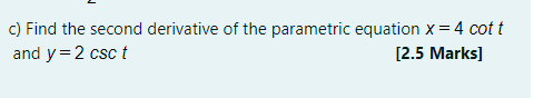 Solved C) Find the second derivative of the parametric | Chegg.com