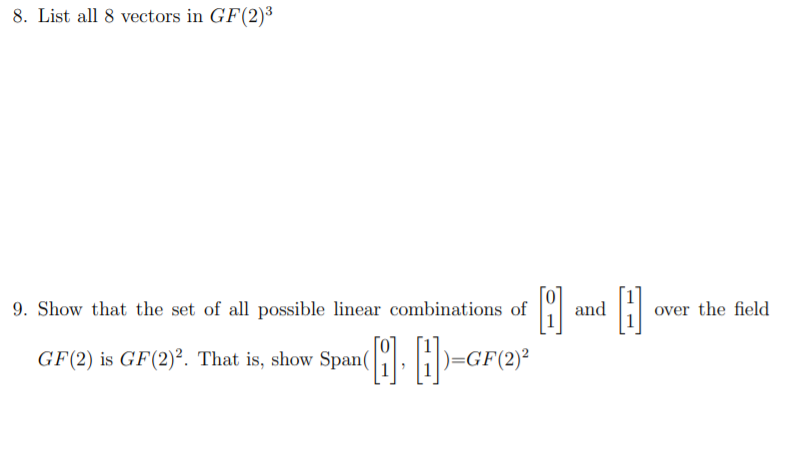 Solved 8. List all 8 vectors in GF(2)3 9. Show that the set | Chegg.com