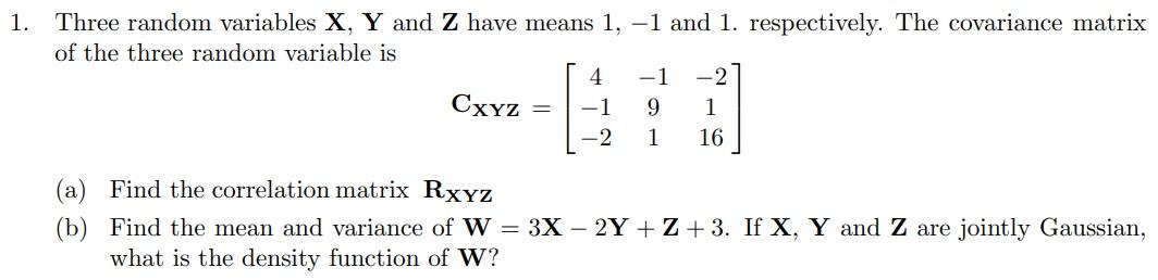 Solved 1. Three random variables X, Y and Z have means 1, -1 | Chegg.com