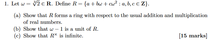Solved 1. Let ω=32∈R. Define R={a+bω+cω2:a,b,c∈Z}. (a) Show | Chegg.com