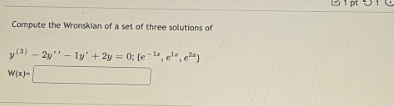 Solved Compute the Wronskian of a set of three solutions of | Chegg.com