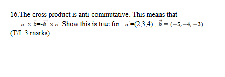 Solved 16. The cross product is anti-commutative. This means | Chegg.com
