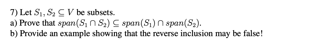 Solved 7) Let S1, S2 C V be subsets. a) Prove that span(Sin | Chegg.com