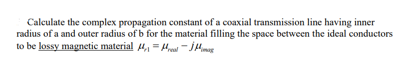 Solved Calculate the complex propagation constant of a | Chegg.com