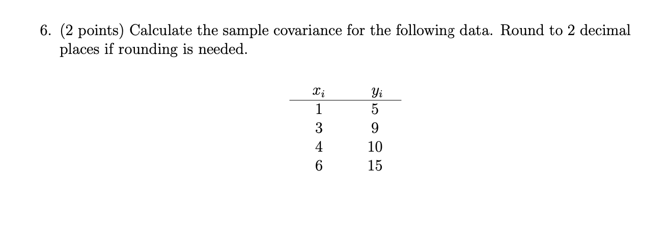 Solved 6. (2 points) Calculate the sample covariance for the | Chegg.com Solved 6. (2 points) Calculate the sample covariance for the | Chegg.com