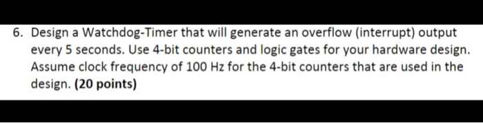 Solved 6. Design a Watchdog-Timer that will generate an | Chegg.com