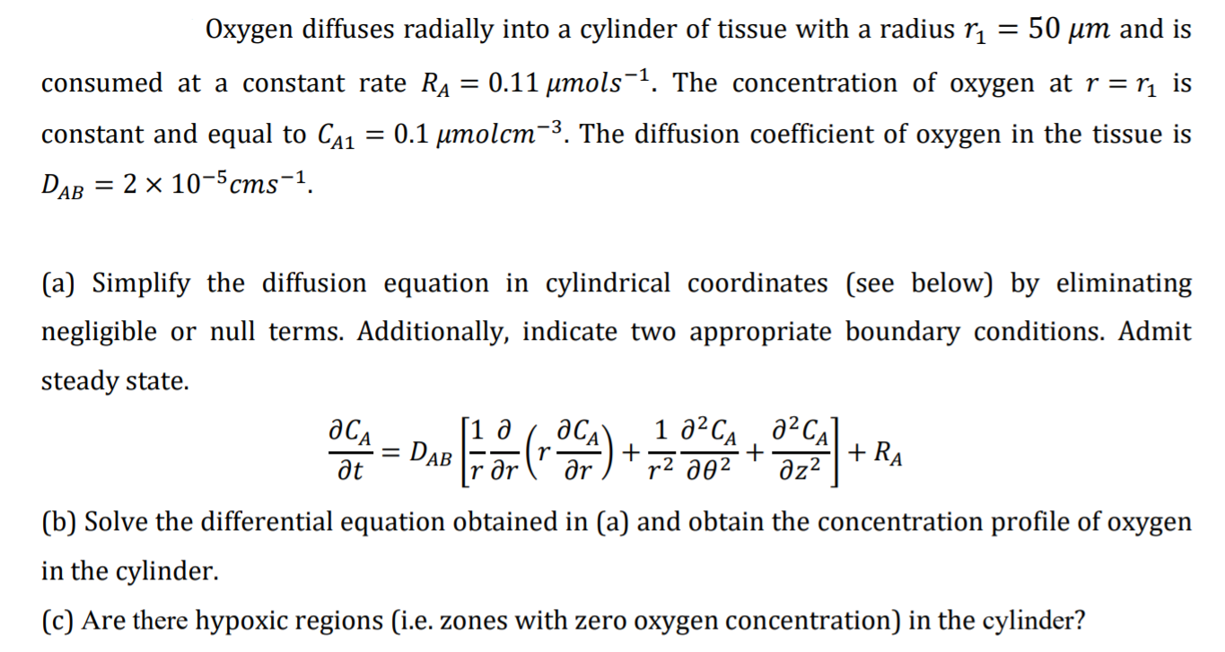 Solved = Oxygen diffuses radially into a cylinder of tissue | Chegg.com