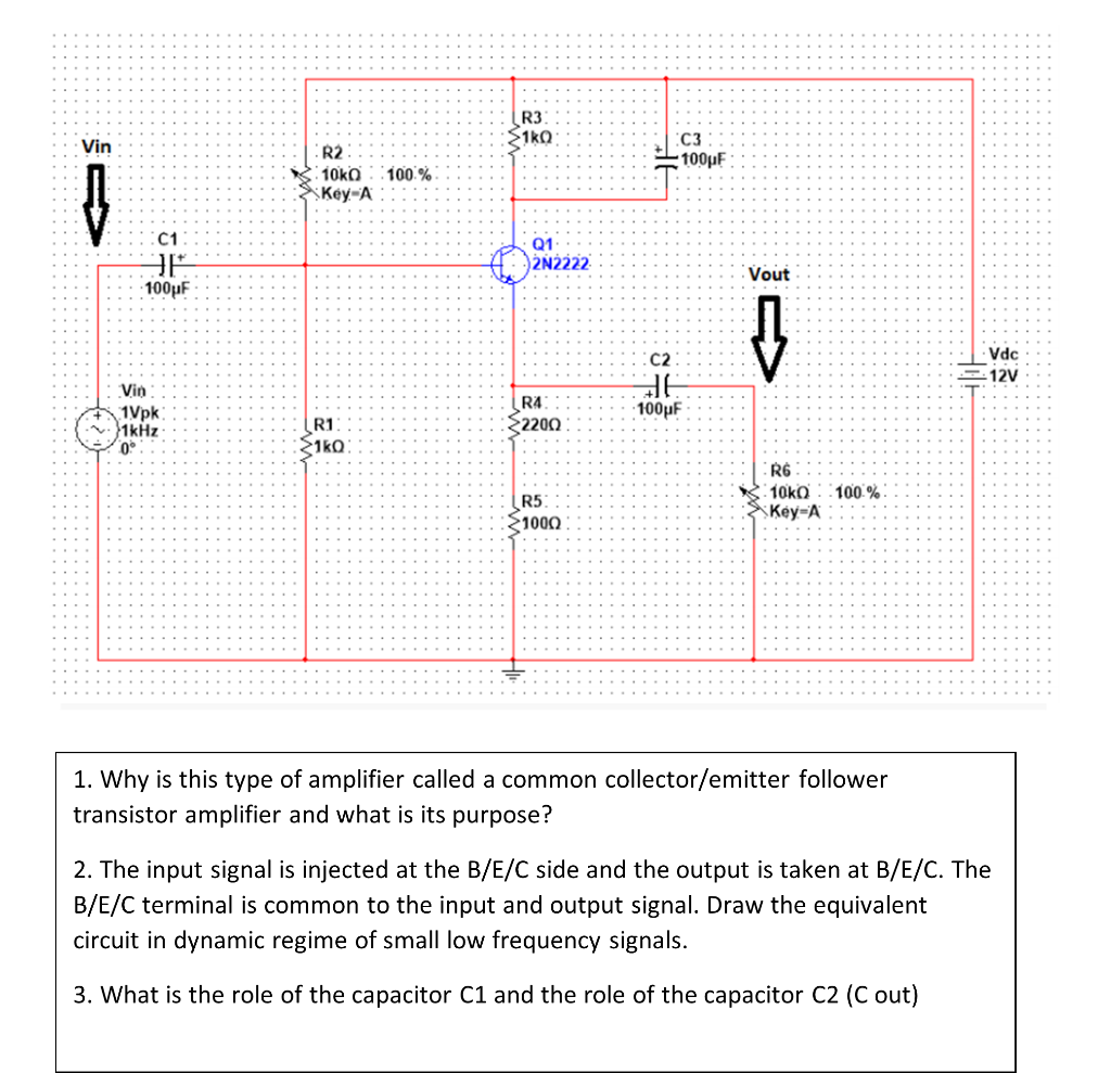 Solved R3 1k0 Vin 1000F R2 100 Key-A 100% C1 Q1 2N2222 Vout | Chegg.com