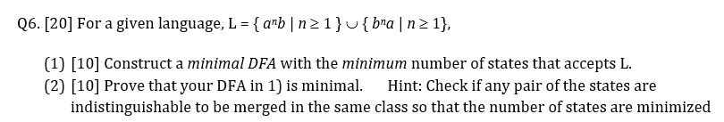 Solved Q6. [20] For a given language, L={anb∣n≥1}∪{bna∣n≥1}, | Chegg.com