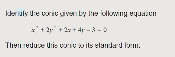 Solved Identify the conic given by the following equation | Chegg.com